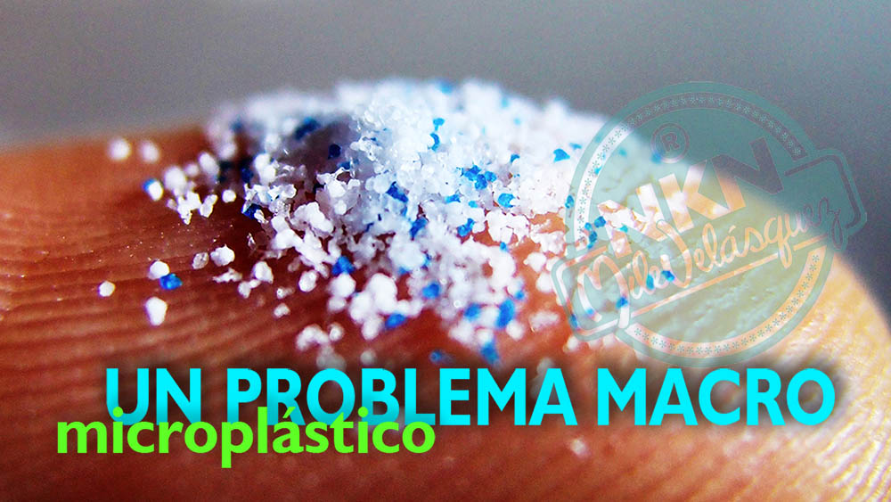 EL MICRO-PLÁSTICO, UN MACRO-PROBLEMA - Tienda Virtual NKN